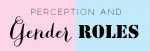 Perception and Gender Roles | The Junia Project