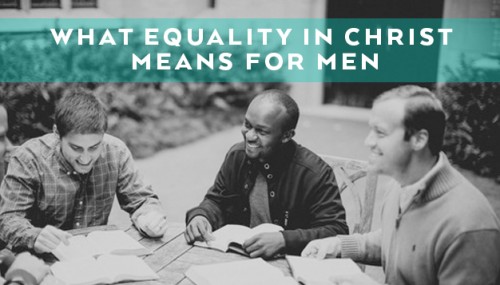 What Equality in Christ Means for Men | The Junia Project