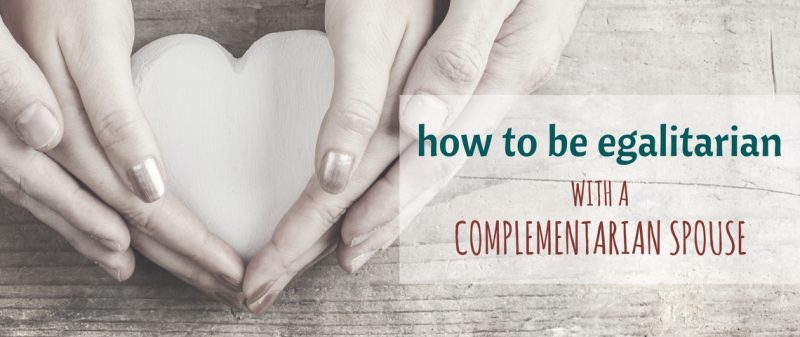 How to Be Egalitarian with a Complementarian Spouse | The Junia Project
